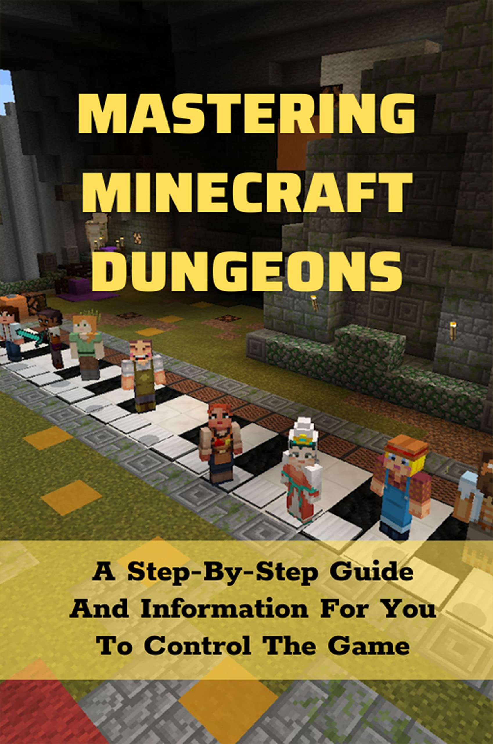 Mastering Minecraft Dungeons: A Step-By-Step Guide And Information For ...