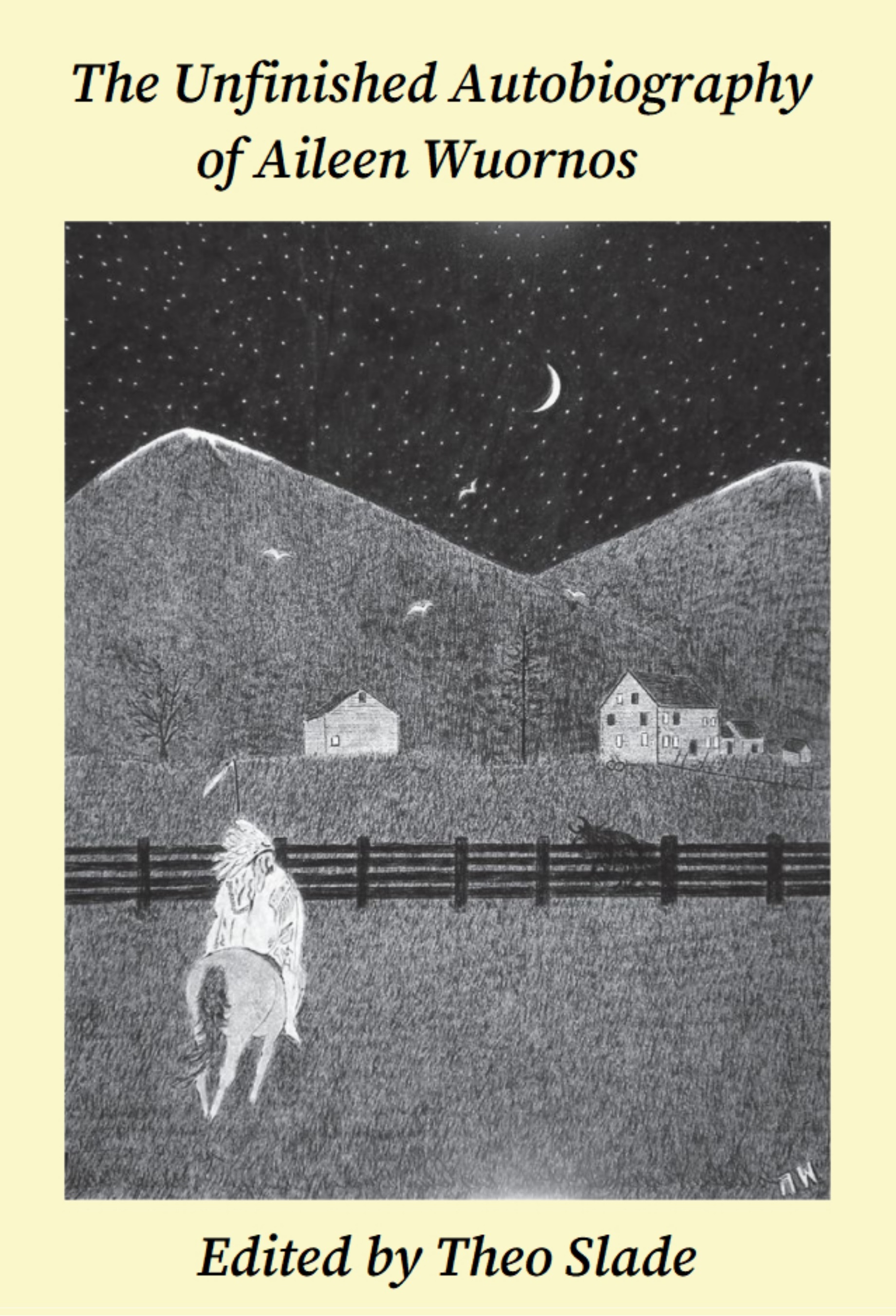 The Unfinished Autobiography of Aileen Wuornos by Theo Slade | Goodreads