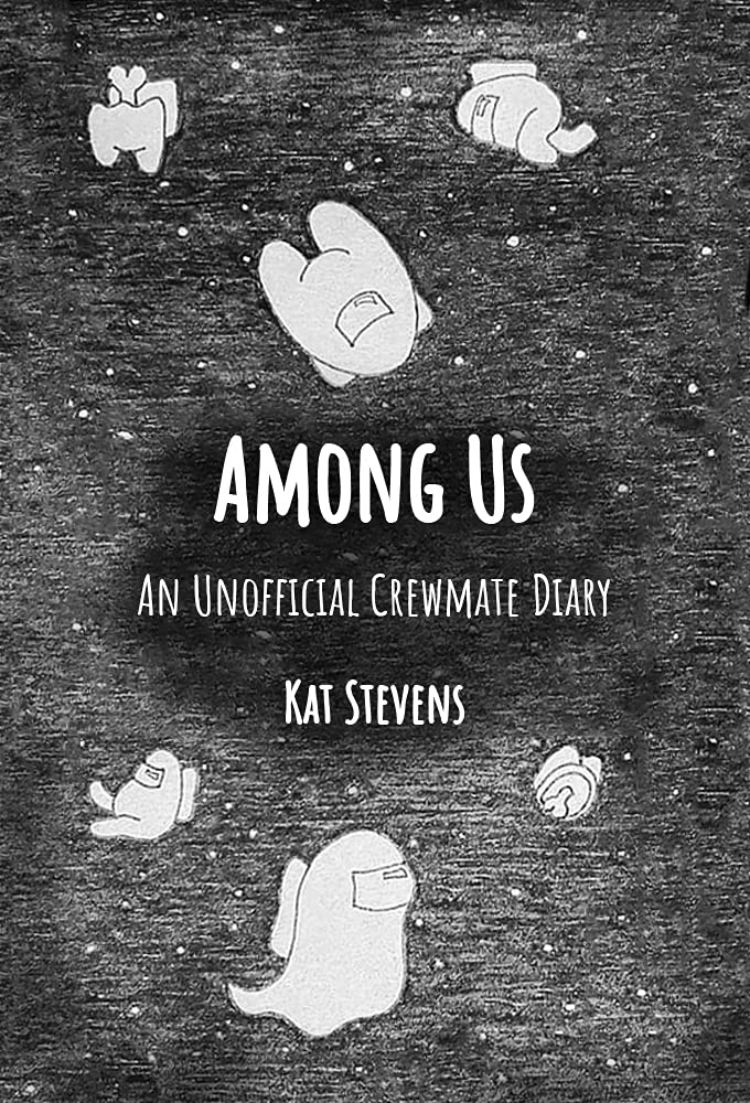 Among Us: An Unofficial Crewmate Diary by Kat Stevens | Goodreads