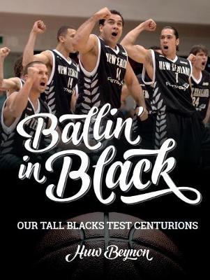 Ballin' in Black: Our Tall Blacks Test Centurions by Huw Beynon | Goodreads
