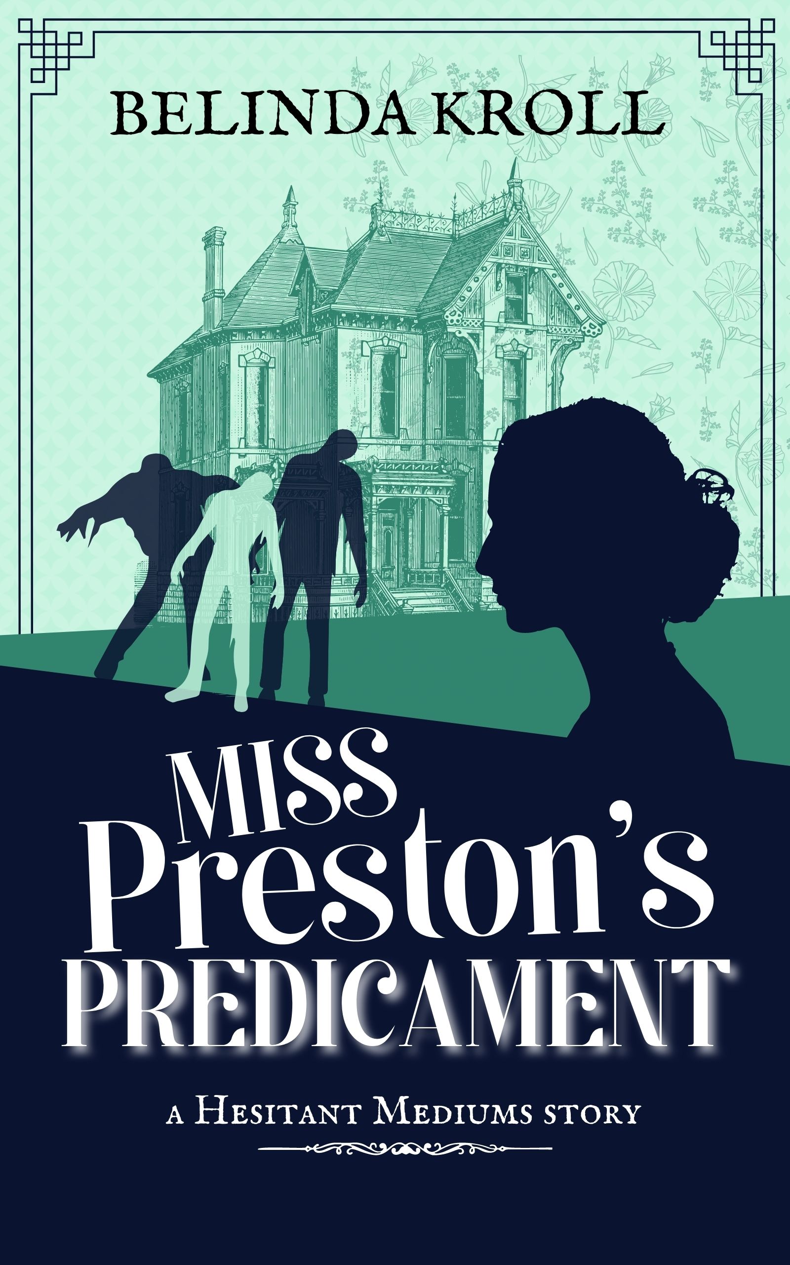 Miss Preston's Predicament (Hesitant Mediums #1.5) by Belinda Kroll ...