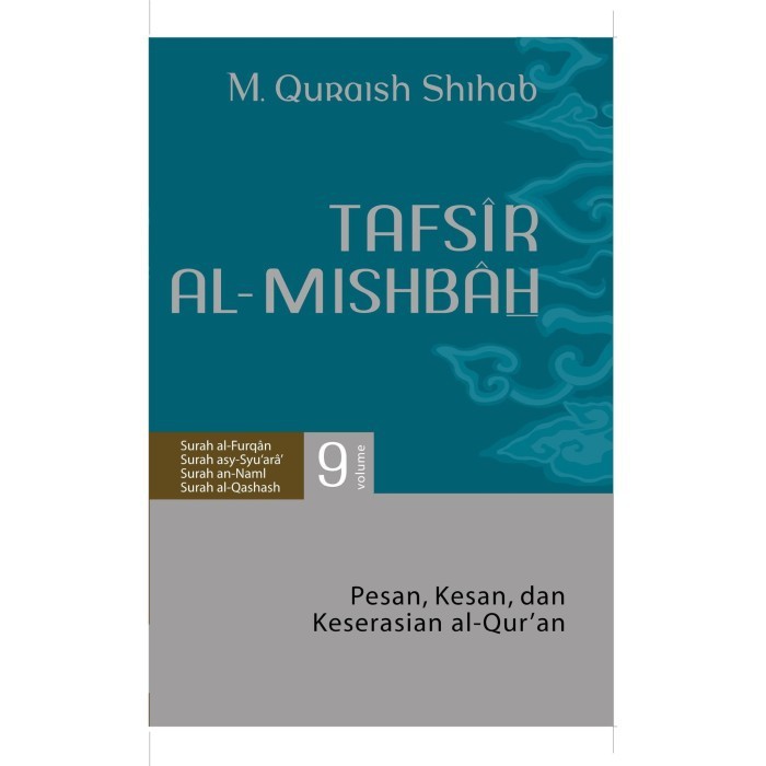 Tafsir Al Misbah Volume 9 - Surah al-Furqan, asy-Syu'ara', an-Naml dan al-Qashash by M Quraish ...