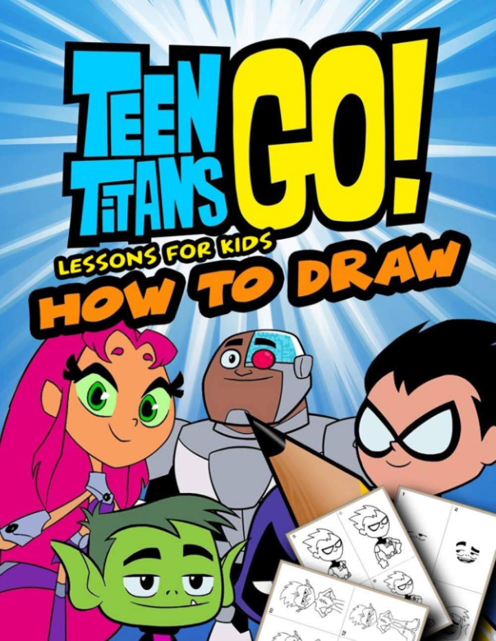 How to draw Teen Titans Go! Lessons for Kids by Axel Murphy | Goodreads