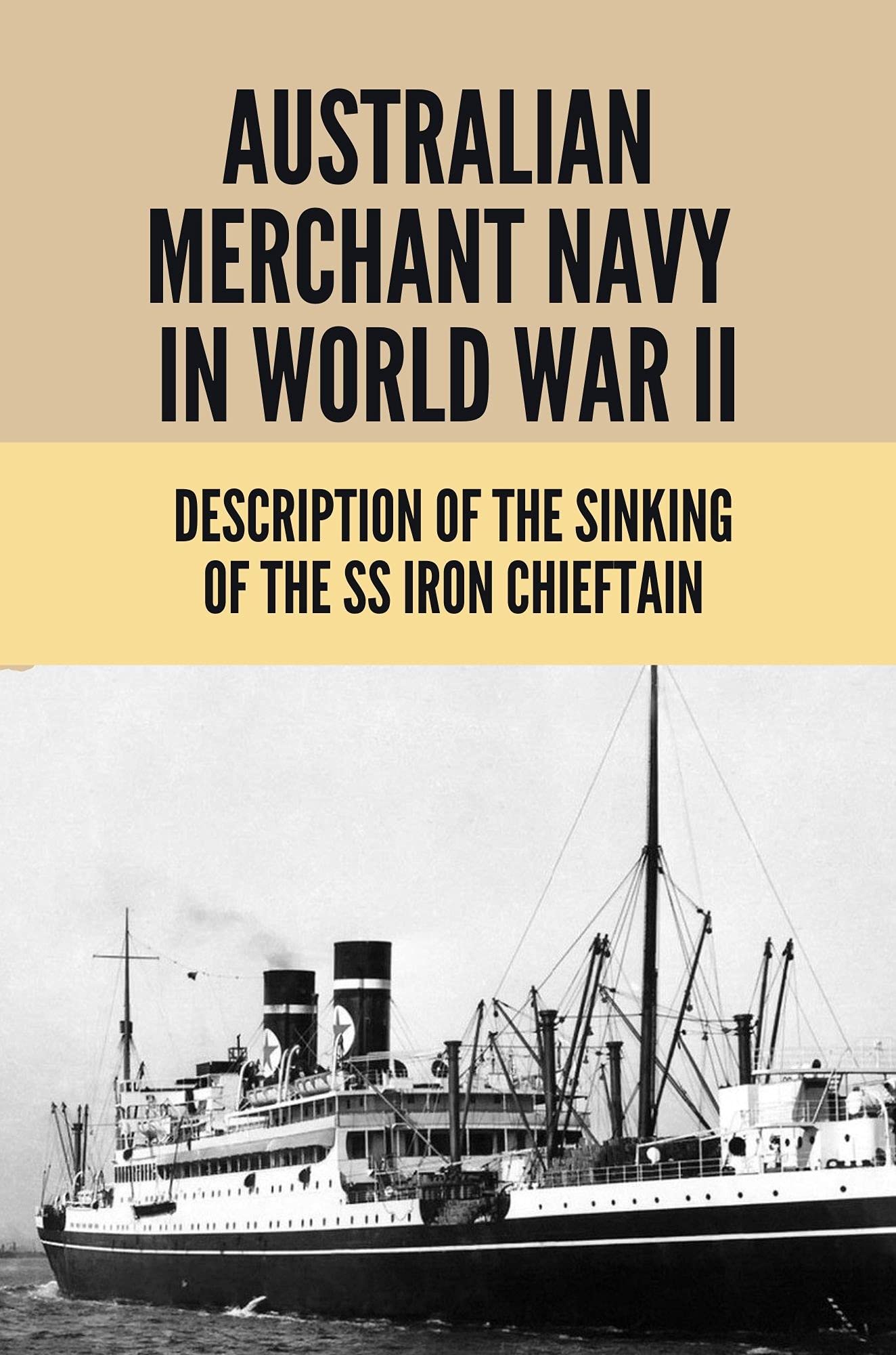 Australian Merchant Navy In World War II: Description Of The Sinking Of ...