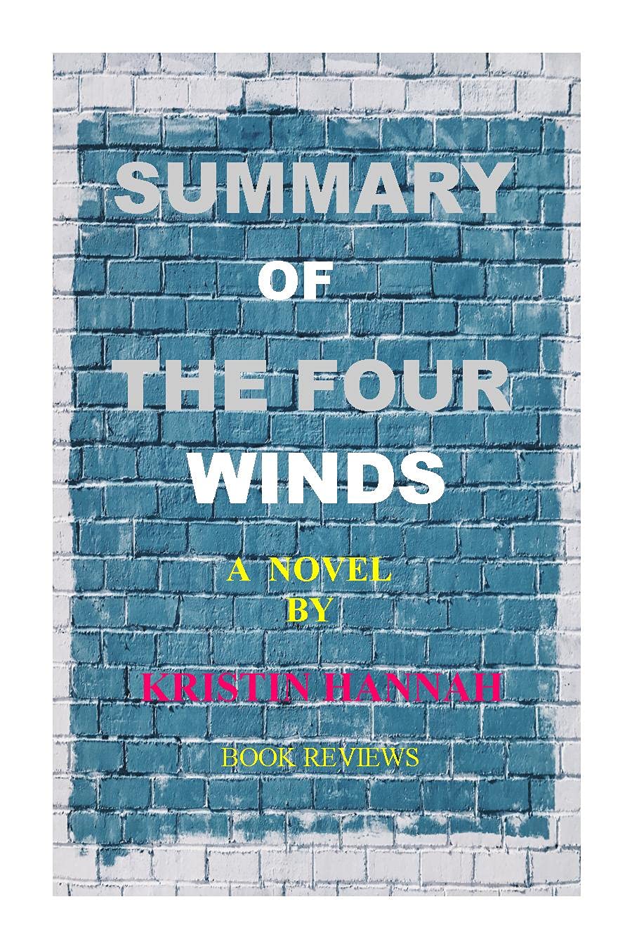 SUMMARY OF THE FOUR WINDS: A Novel By kristin Hannah by BOOK Reviews ...