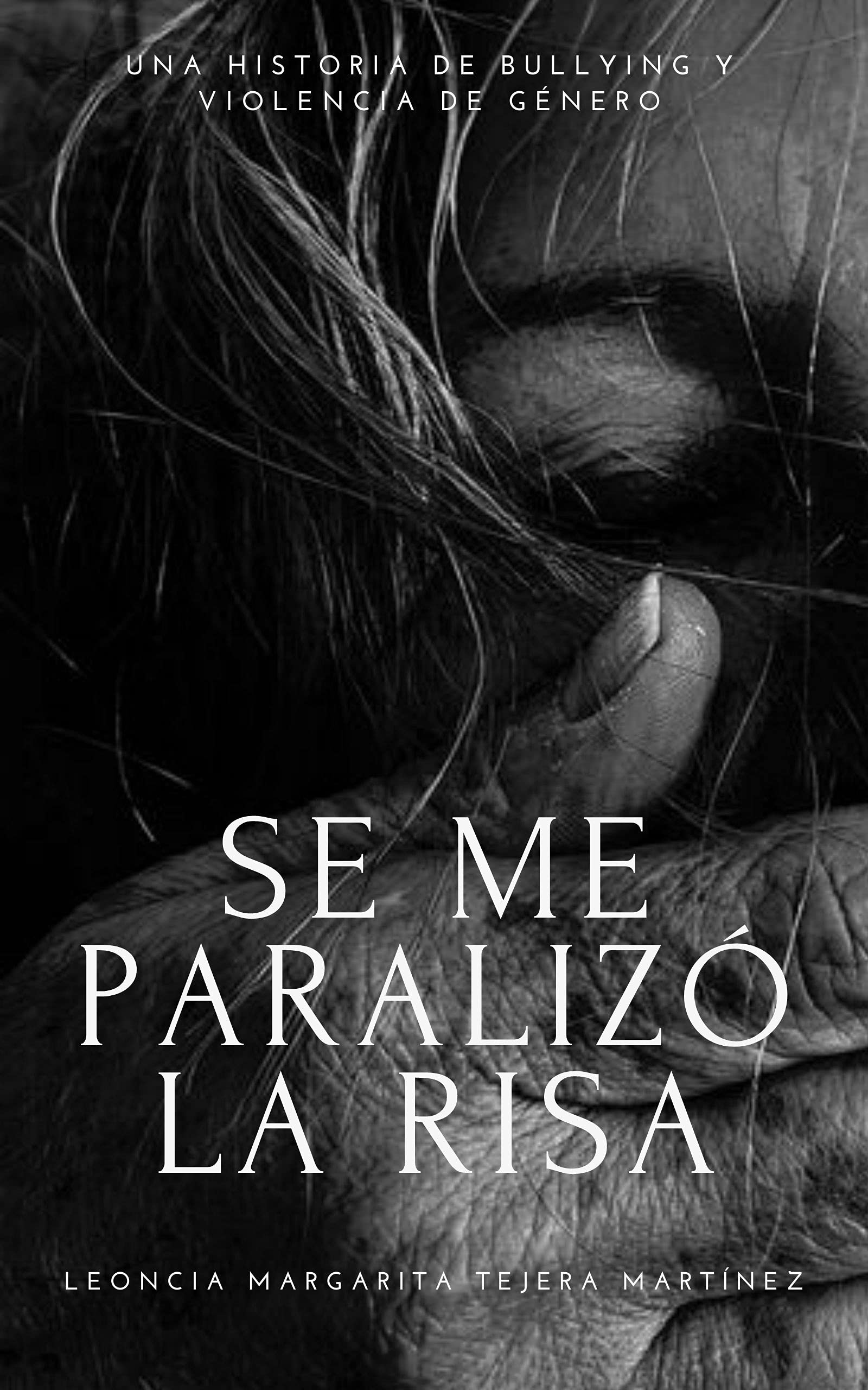 SE ME PARALIZÓ LA RISA: Una Historia de Bullying y violencia de Género by Leoncia Margarita ...