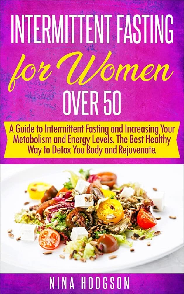 Intermittent Fasting for Women over 50: A Guide to Intermittent Fasting ...