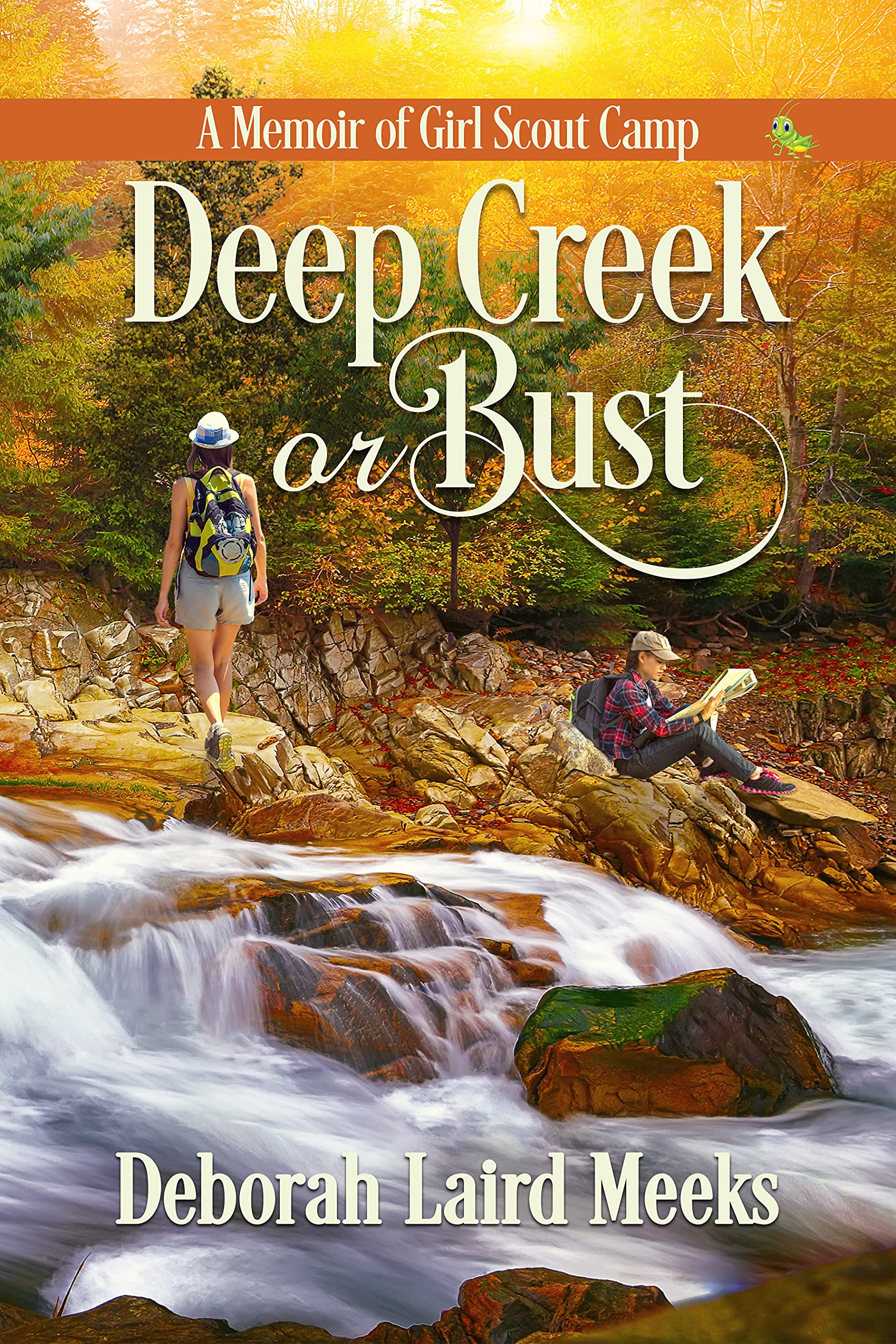 Deep Creek or Bust: A Memoir of Girl Scout Camp by Deborah Laird Meeks ...