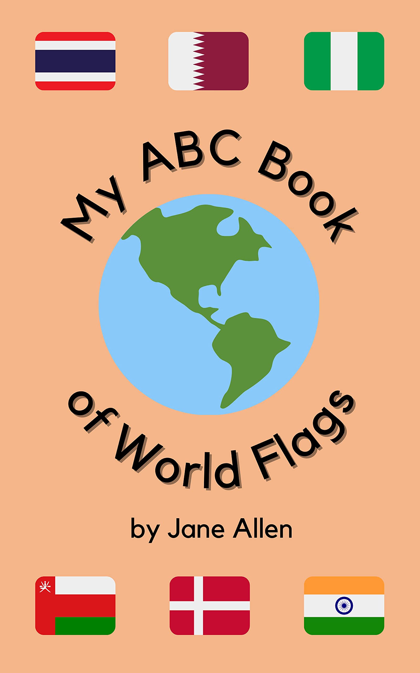 My ABC Book of World Flags by Jane Allen | Goodreads