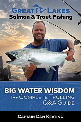 Big Water Wisdom, The Complete Trolling Q&A Guide by Dan Keating ...