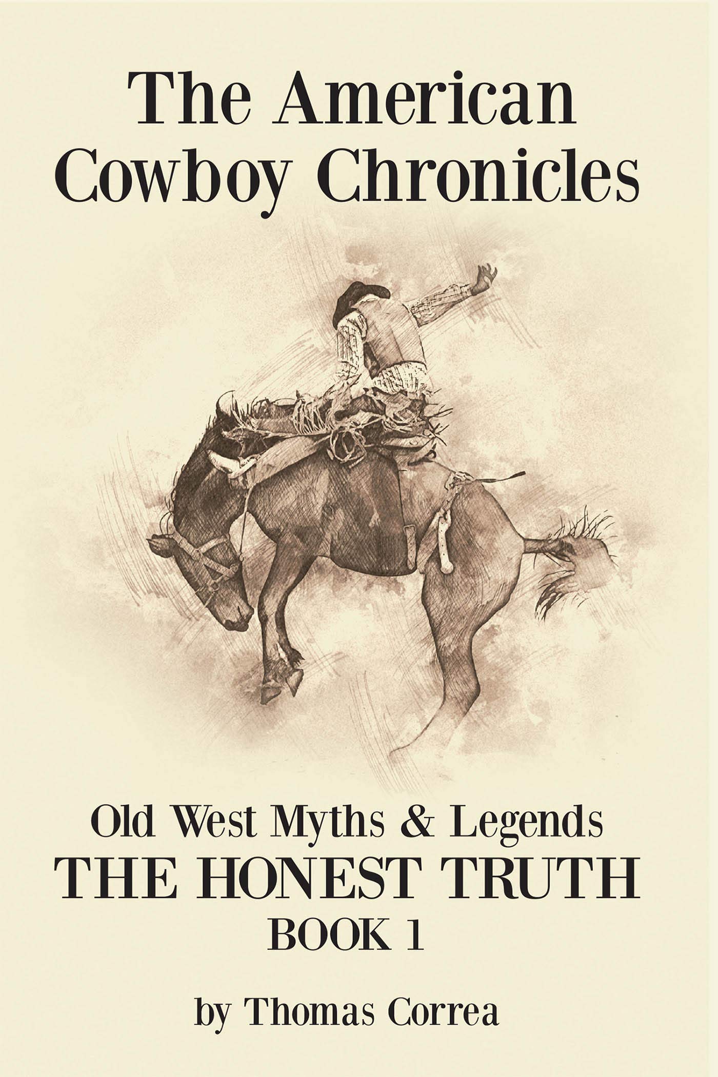 The American Cowboy Chronicles Old West Myths & Legends: The Honest ...