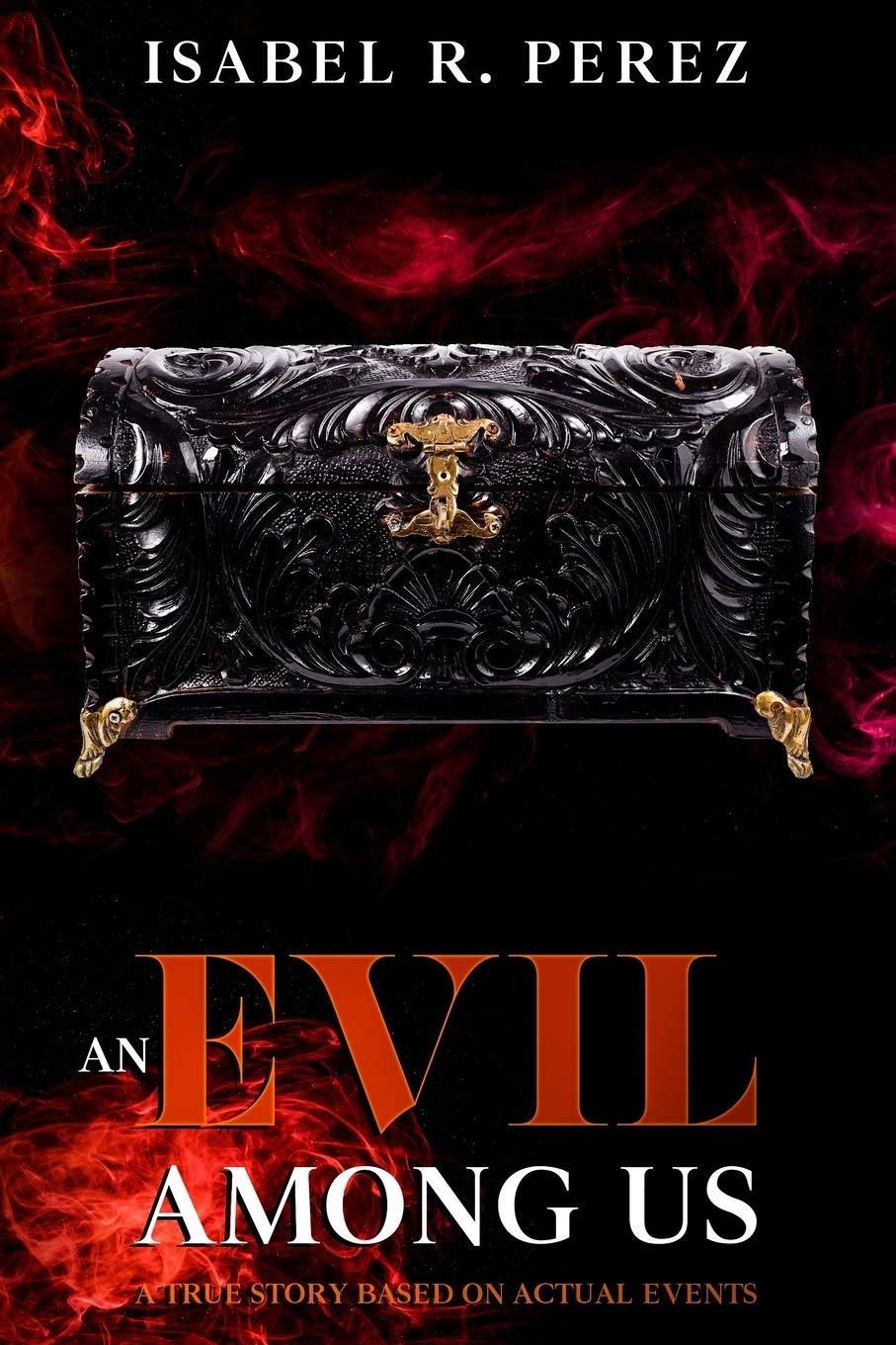 An Evil Among Us: A true story based on actual events by Isabel R ...