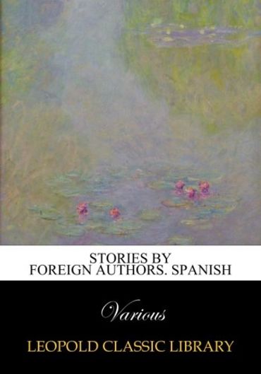 Stories by foreign authors. Spanish by Various | Goodreads