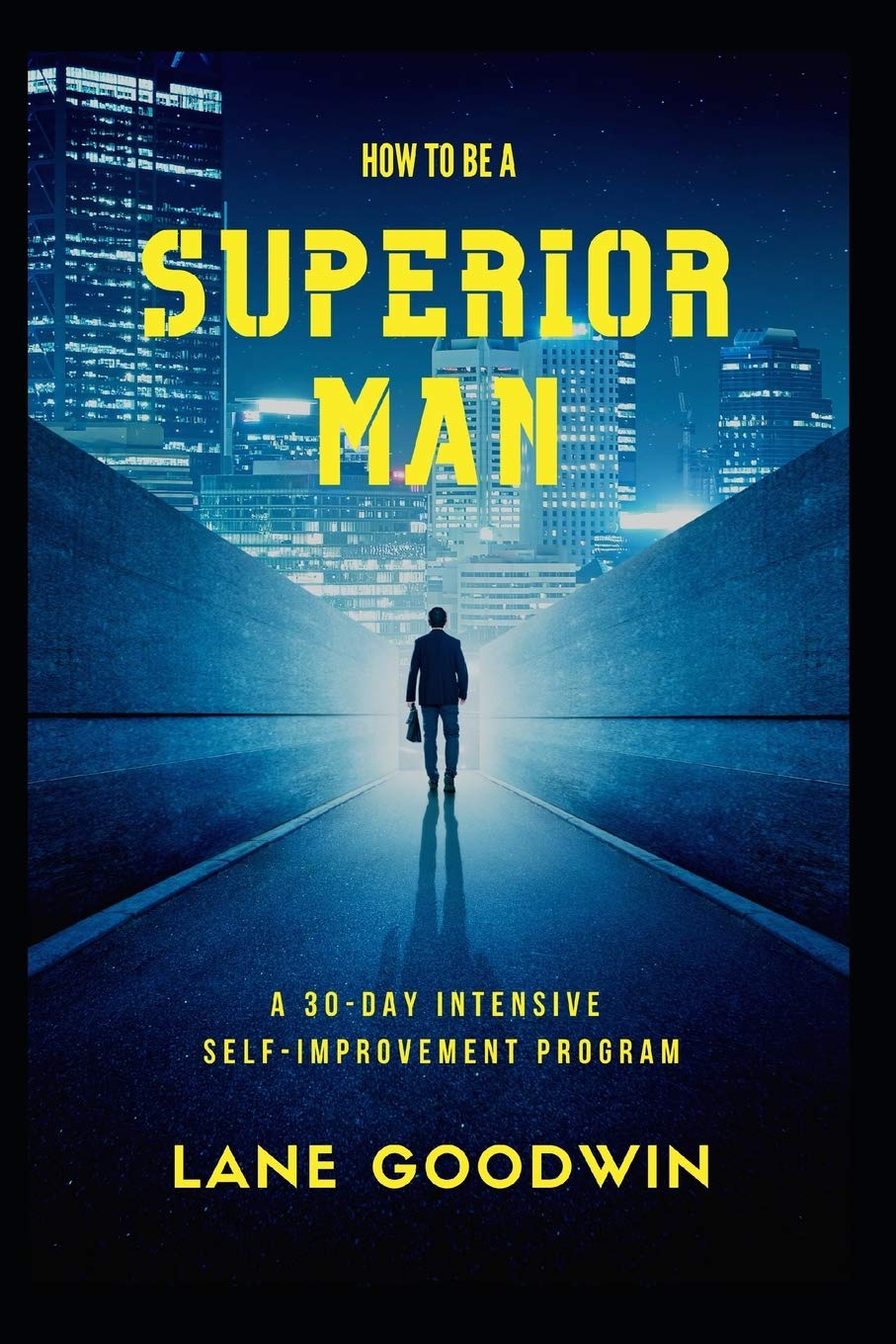 How to Be a Superior Man: A 30-Day Intensive Self-Improvement Program ...