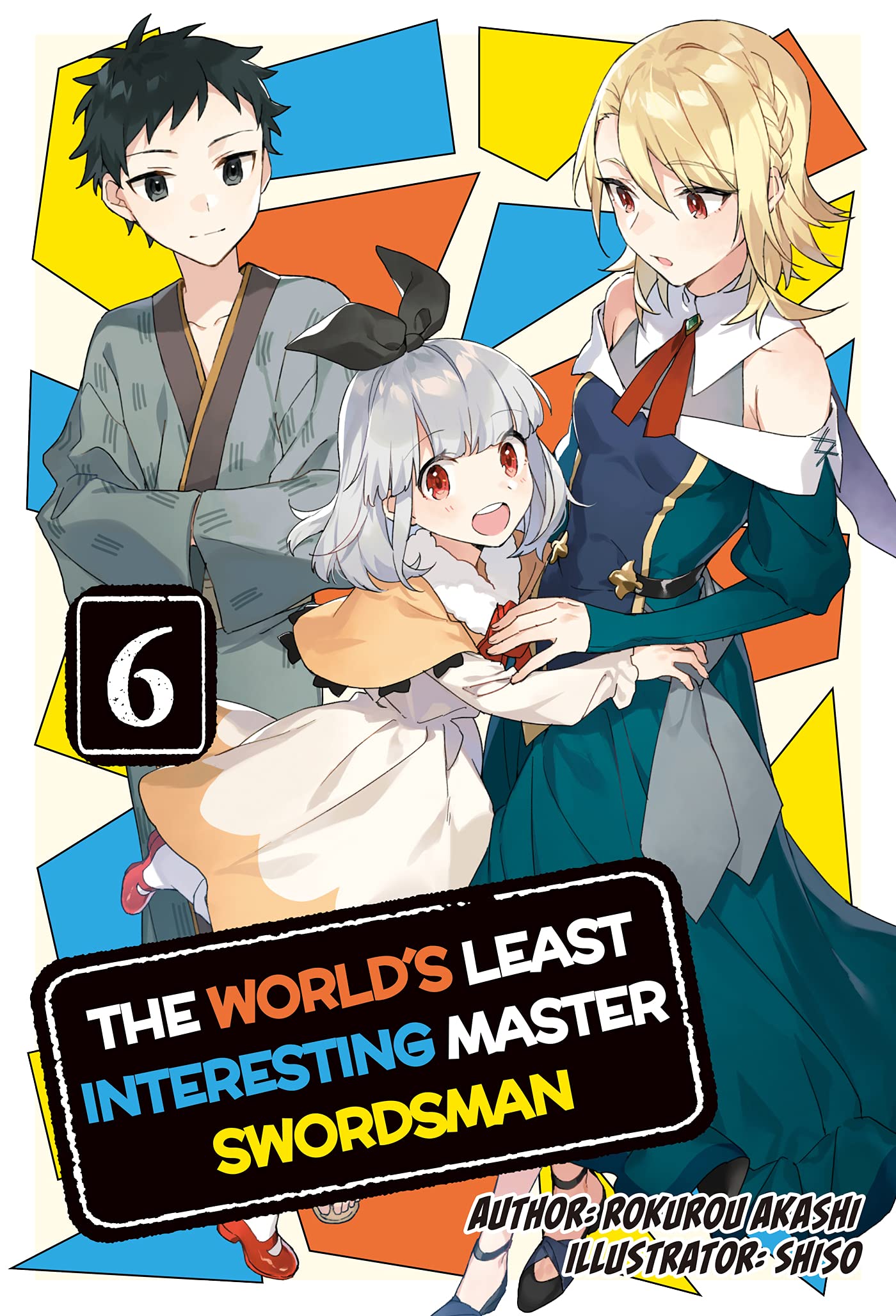 The World's Least Interesting Master Swordsman: Volume 6 by Rokurou Akashi | Goodreads