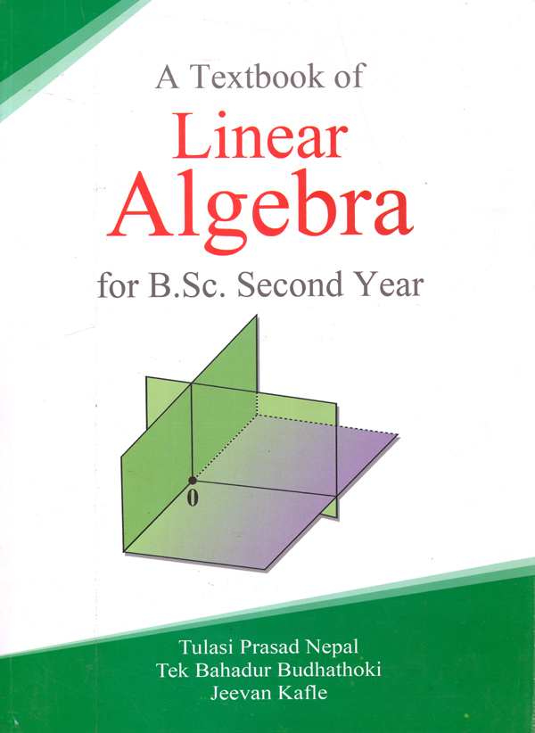 A Textbook of Linear Algebra for B Sc. Second Year by Jeevan Kafle ...