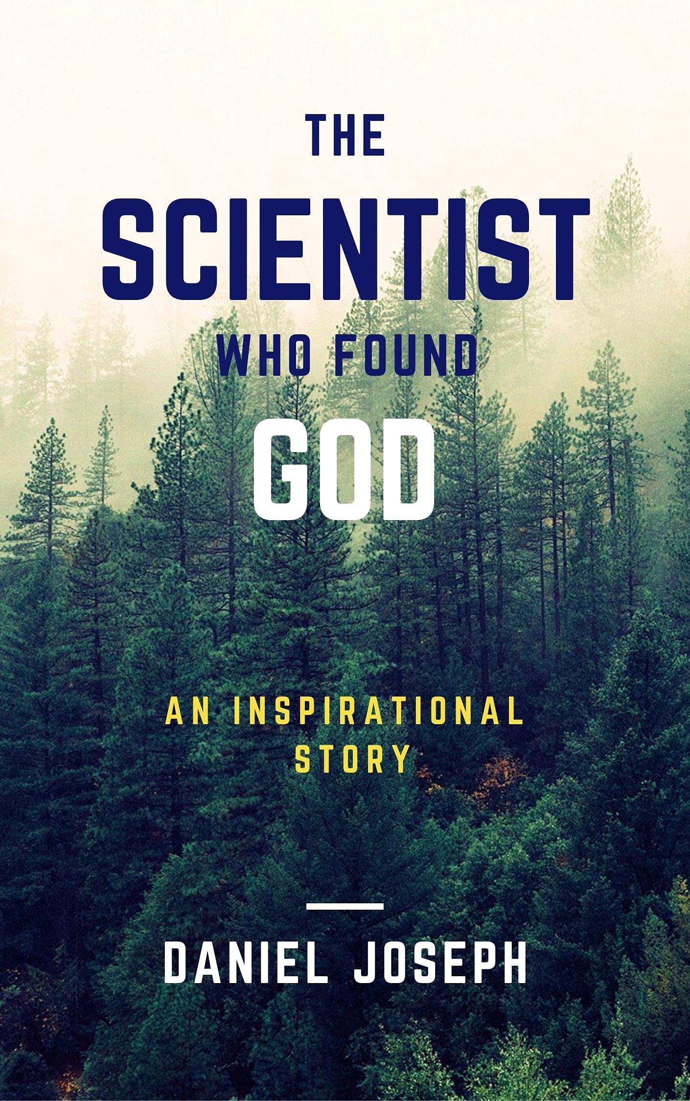The Scientist who found GOD by Daniel Joseph | Goodreads