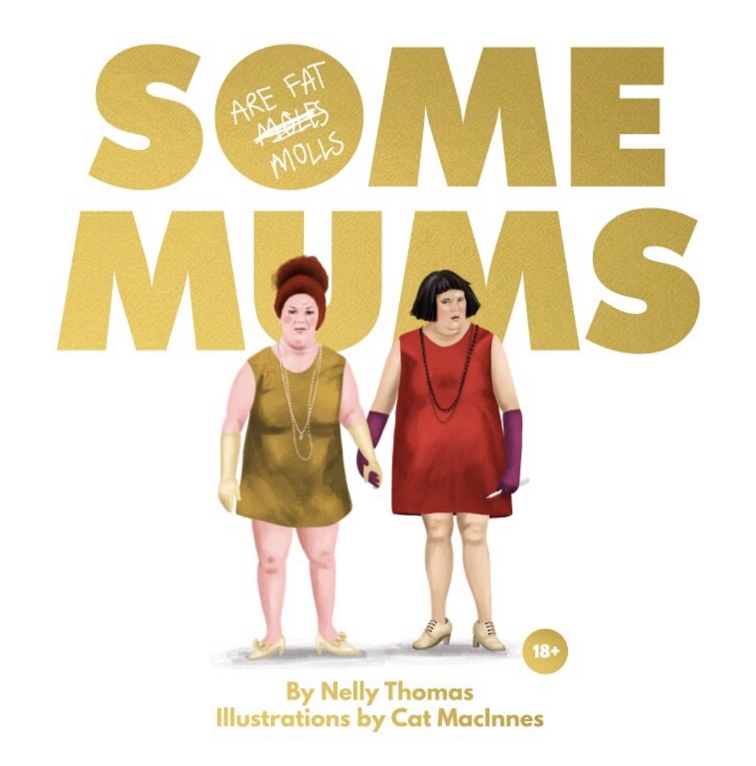 Some Mums (are Fat Molls) by Nelly Thomas | Goodreads