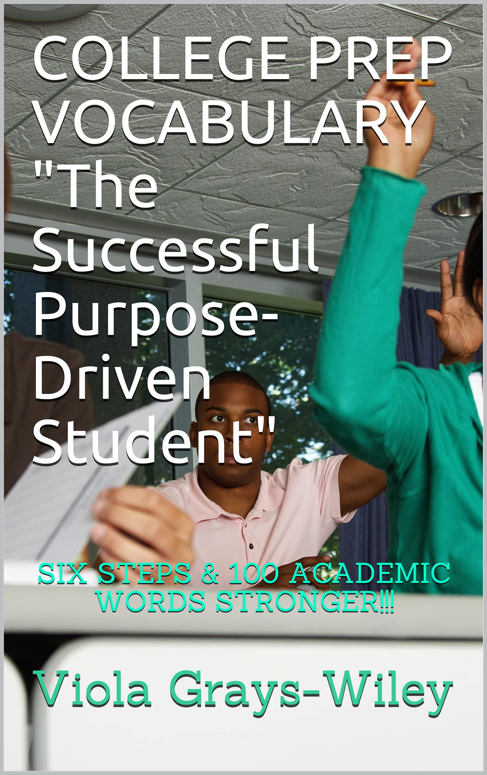 COLLEGE PREP VOCABULARY : SIX STEPS & 100 ACADEMIC WORDS STRONGER ...