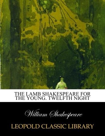 The lamb Shakespeare for the Young. Twelfth Night by William ...