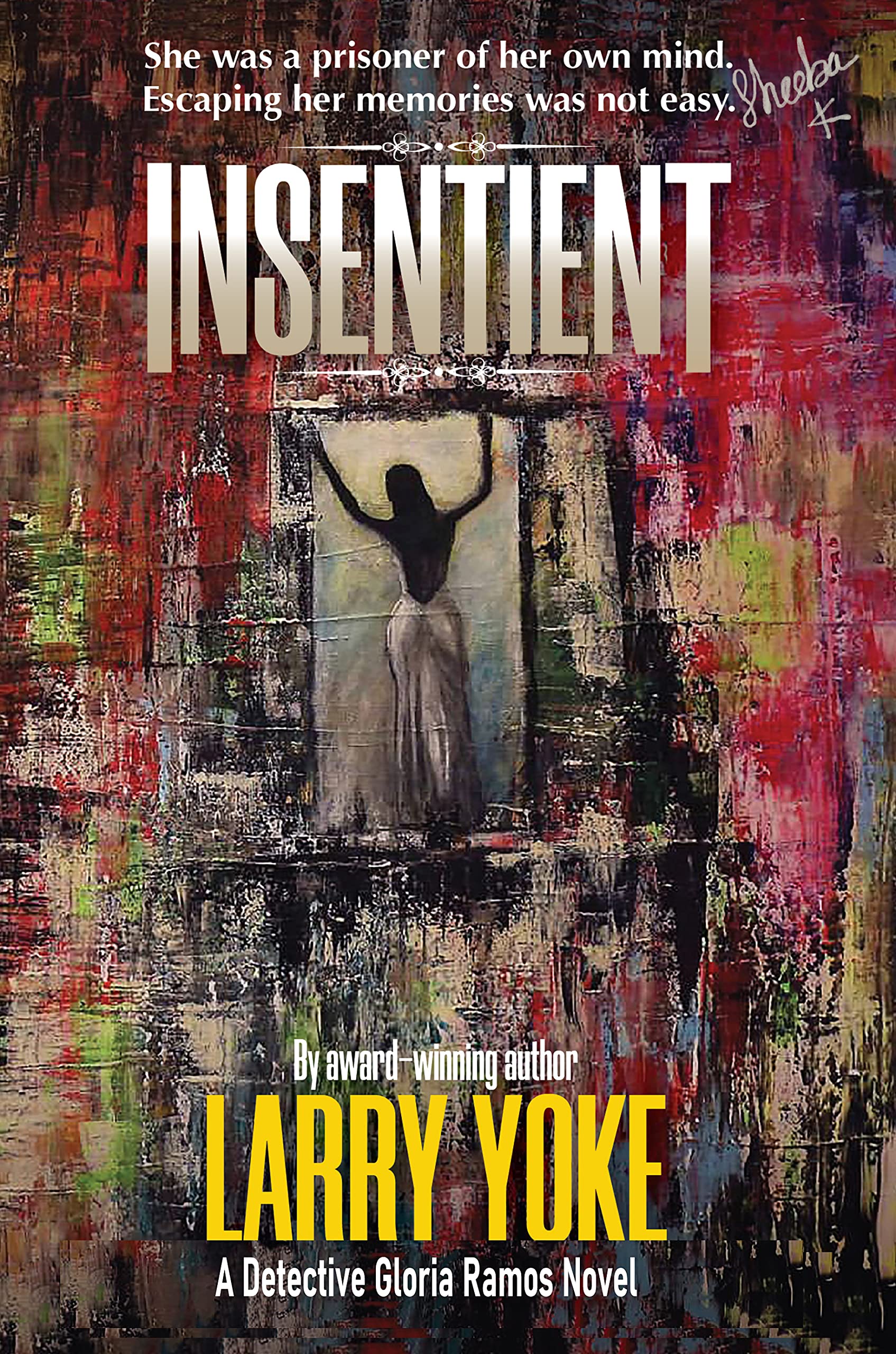 Insentient: A Gloria Ramos Mystery by Larry Yoke | Goodreads