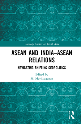 ASEAN and India–ASEAN Relations by M Mayilvaganan | Goodreads