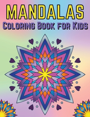 Mandalas Coloring Book for Kids: For Kids Ages 6-8, 9-12 Coloring Book ...