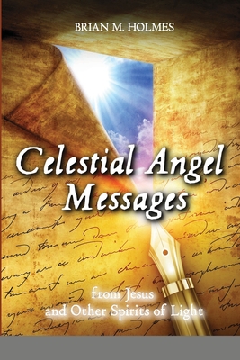 Celestial Angel Messages: from Jesus and Other Spirits of Light by ...