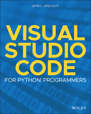 Visual Studio Code for Python Programmers by April Speight | Goodreads