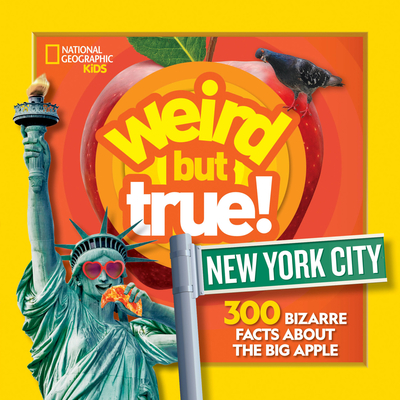 Weird But True! New York City: 300 Bizarre Facts About the Big Apple by ...