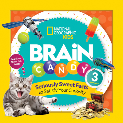 Brain Candy 3: Seriously Sweet Facts to Satisfy Your Curiosity by ...