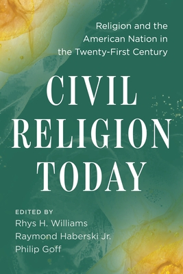 Civil Religion Today: Religion and the American Nation in the Twenty ...