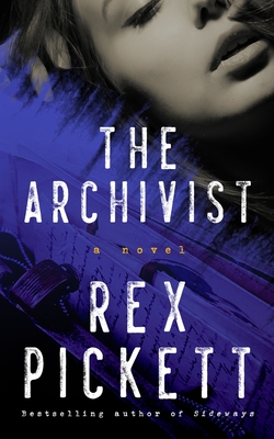 The Archivist: A Thriller by Rex Pickett | Goodreads