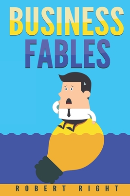 Business Fables by Robert Right | Goodreads
