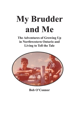 My Brudder and Me by Bob O'Connor | Goodreads