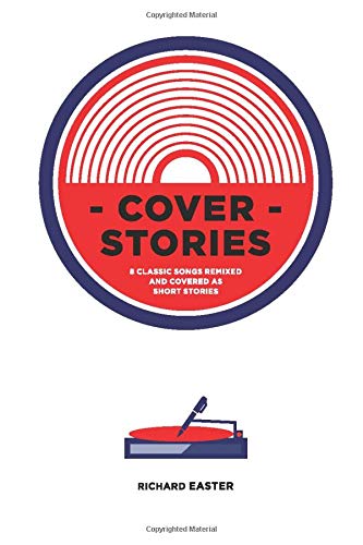 Cover Stories: 8 Classic Songs Remixed As Short Stories by Richard ...