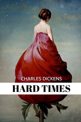 Hard Times by Charles Dickens by Charles Dickens | Goodreads