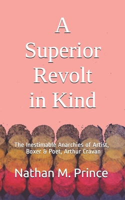 A Superior Revolt in Kind: The Inestimable Anarchies of Artist, Boxer ...