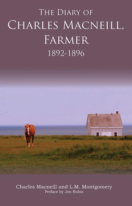 The Diary of Charles Macneill, Farmer, 1892-1896 by Charles Macneill ...
