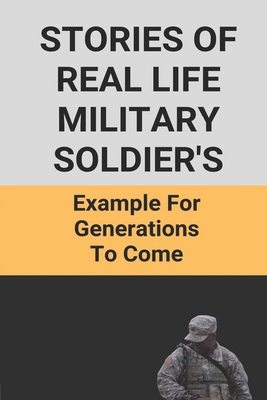 Stories Of Real Life Military Soldier's: Example For Generations To ...