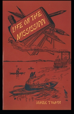 Life On The Mississippi Annotated by Mark Twain | Goodreads
