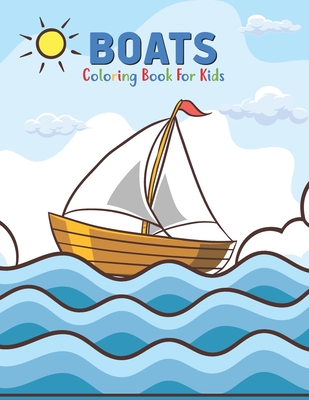 Boat Coloring Book For Kids: An Kids Coloring Book with Fun Easy and ...