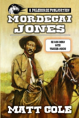 Mordecai Jones by Matt Cole | Goodreads