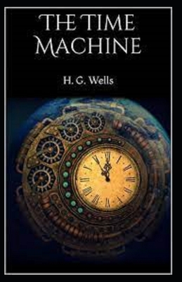 The Time Machine: Illustrated by H.G. Wells | Goodreads