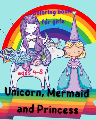 Unicorn, Mermaid and Princess Coloring Book for girls ages 4-8 ...