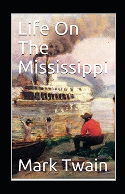 Life On The Mississippi Annotated by Mark Twain | Goodreads