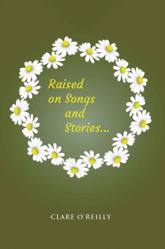 Raised on Songs and Stories... by Clare O'Reilly | Goodreads