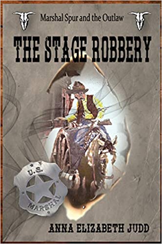 The Stage Robbery: Marshal Spur and the Outlaw by Anna Elizabeth Judd ...