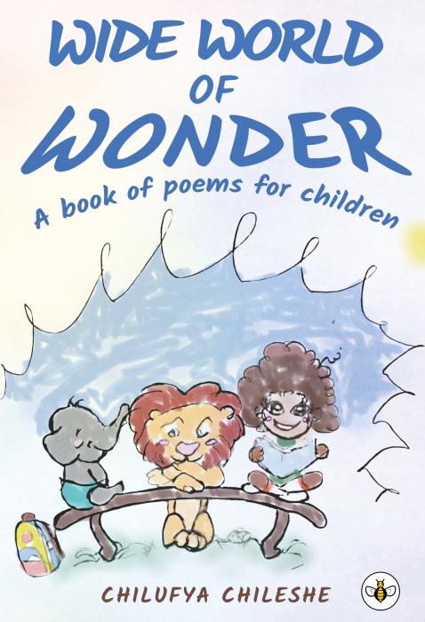 Wide World of Wonder: A Book of Poems for Children by Chilufya Chileshe ...