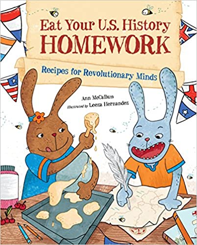 Eat Your U.S. History Homework: Recipes for Revolutionary Minds by Ann ...